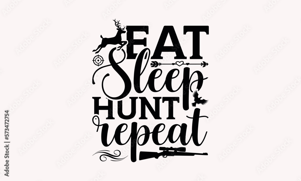 Eat Sleep Hunt Repeat - Hunting svg design , Hand written vector , Hand ...
