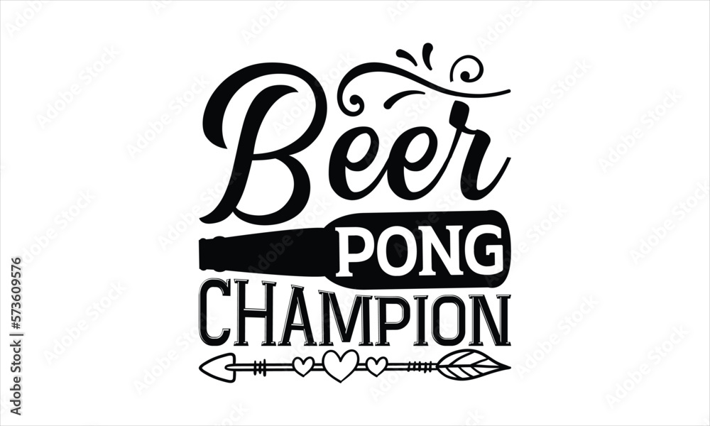 Beer pong champion - Beer T-shirt Design, Hand drawn lettering phrase ...