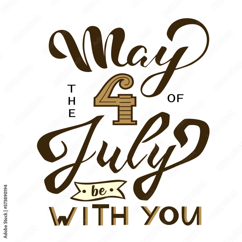 May the 4th of July be with you. Vector illustration. Hand drawn text ...