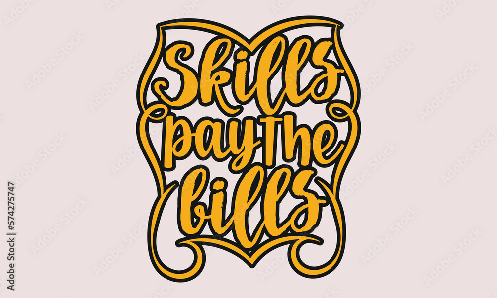 Skills pay the bills- motivational t-shirt design, Hand drawn lettering ...
