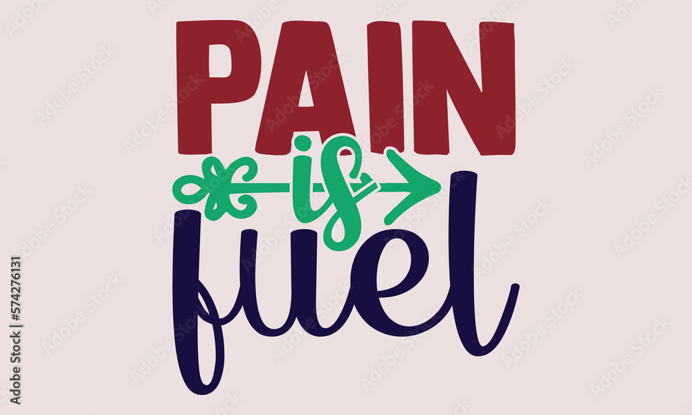 Pain is fuel- motivational t-shirt design, Hand drawn lettering phrase ...