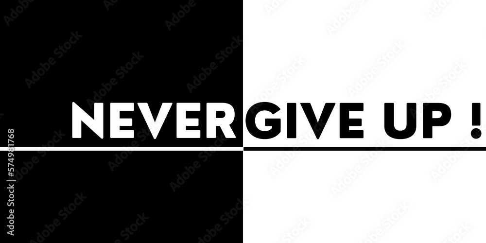 Never Give Up, text represents no giving up. Inspiration or ...