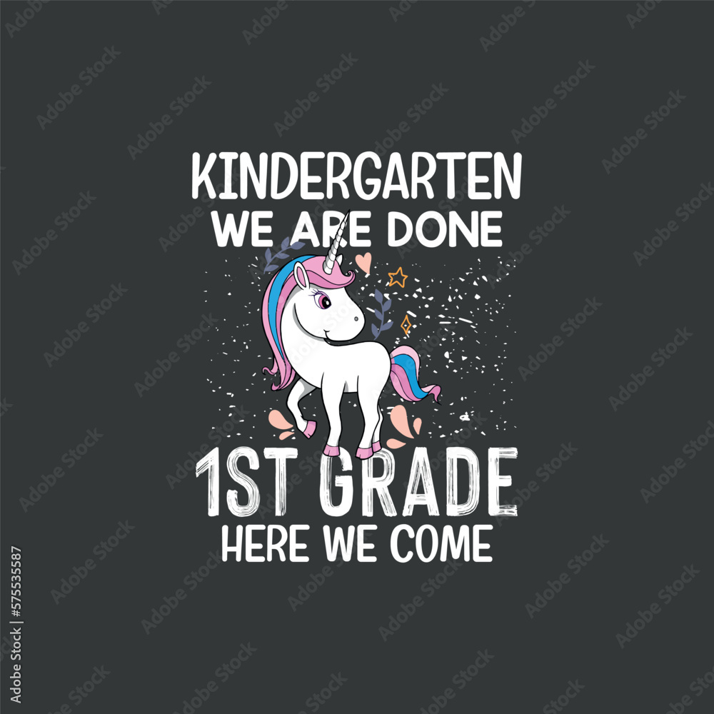 kindergarten we are done 1st grade here we come t shirt design vector ...