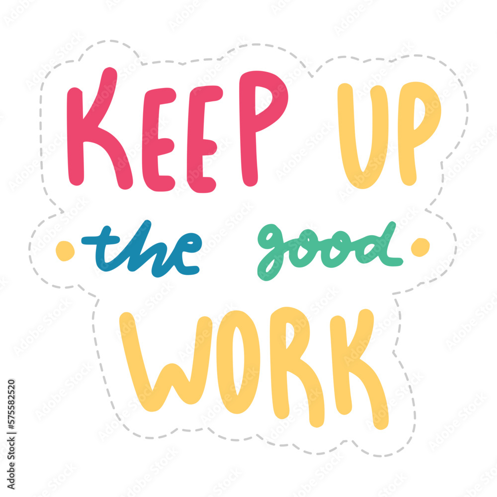 Keep Up The Good Work Sticker. Encouraging Phrases Lettering Stickers ...