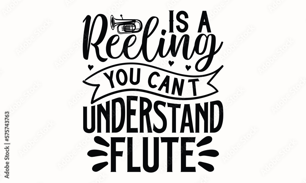 Is A Reeling You Can’t Understand Flute- Flute t-shirt design, Hand ...