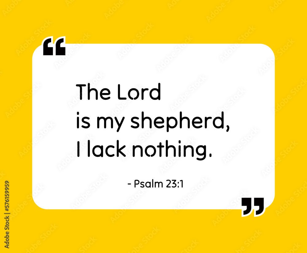 The Lord is my shepherd, I lack nothing. - Psalm 23:1 Bible quote ...