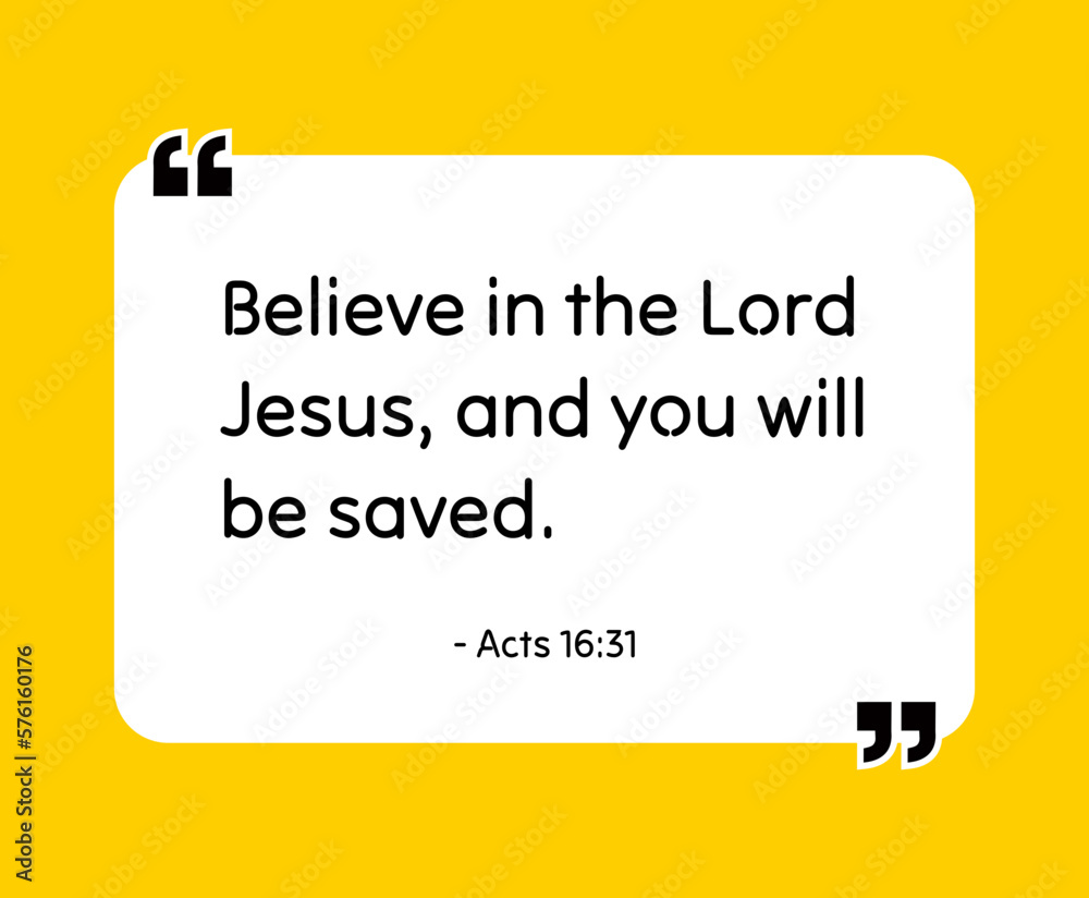Believe in the Lord Jesus, and you will be saved. - Acts 16:31 Bible ...
