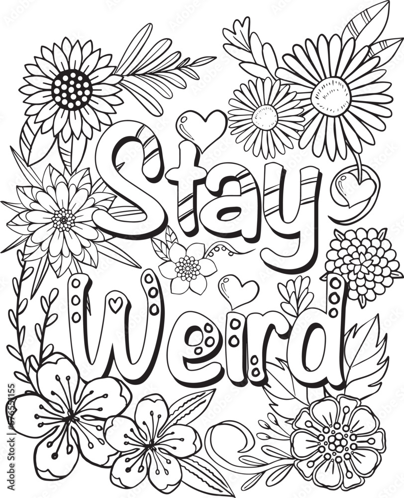 Hand drawn with inspiration word. Stay weird font with flowers frame ...