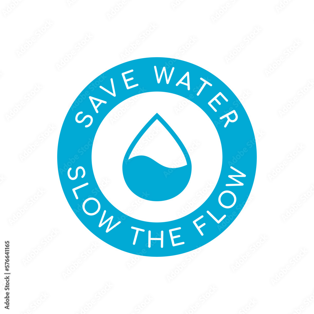 Save water logo. Blue round badge with a drop of water. Slow the flow ...
