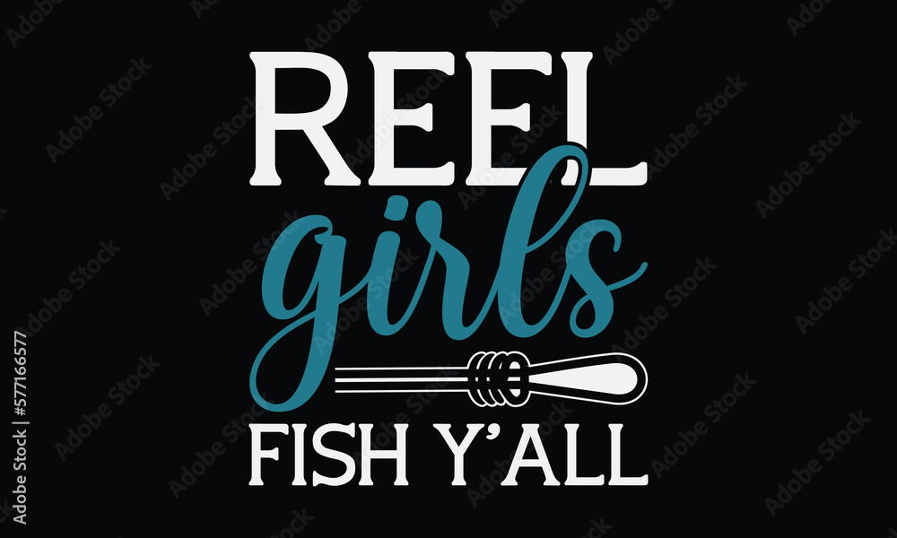 Reel girls fish y'all - fishing Hand-drawn lettering phrase, SVG t ...