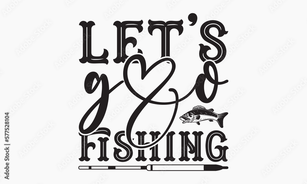 Vecteur Stock Let’s go fishing - fishing Hand-drawn lettering phrase ...
