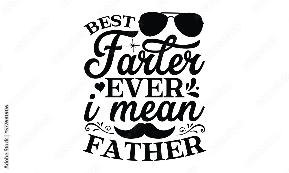 best farter ever i mean father, Father's day t-shirt design, Hand drawn ...