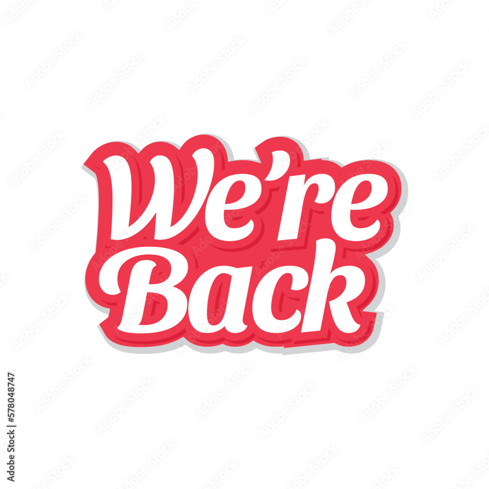 We're back. Vector hand drawn lettering isolated on white background ...
