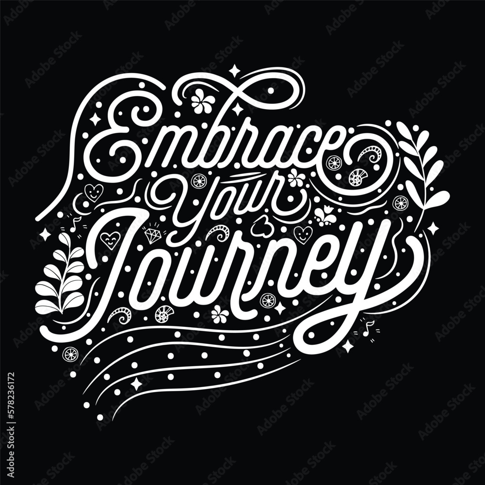 Embrace your journey - hand drawn positive lettering phrase isolated on ...