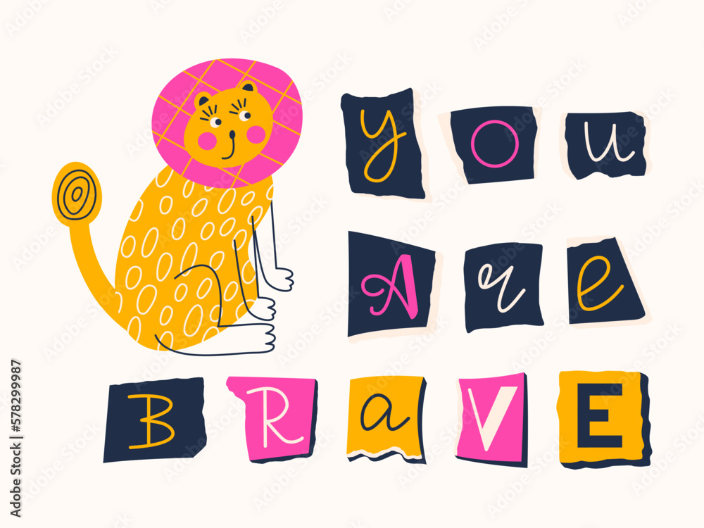 Card with a funny lion and You Are Brave lettering. Childish collage ...