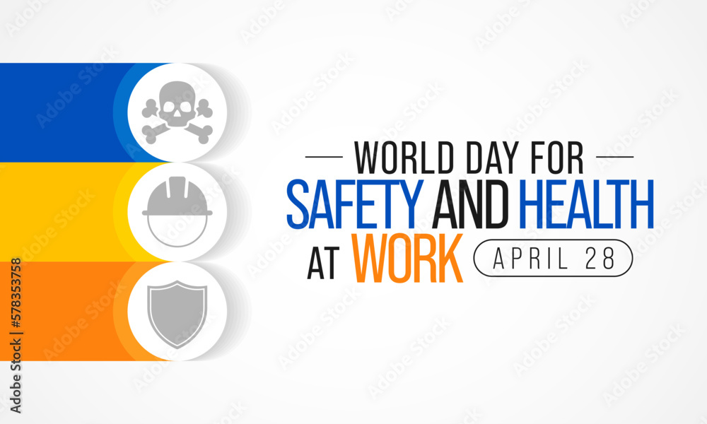 World day for safety and health at work observed each year on April ...