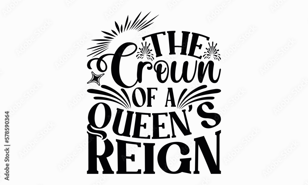 The Crown Of A Queen’s Reign - Victoria Day svg design , Typography ...