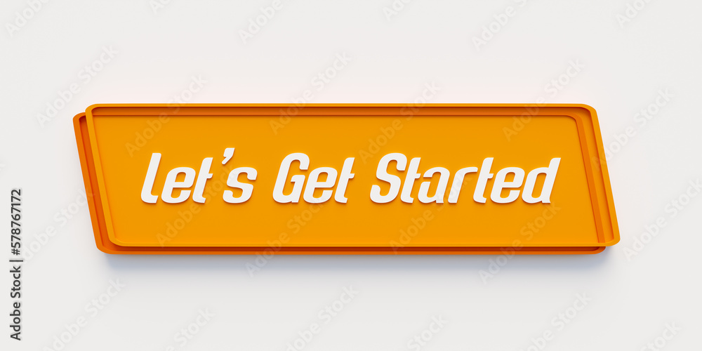 Let's Get Started. Orange banner with the message, let's get started. Start, beginning, strategy ...