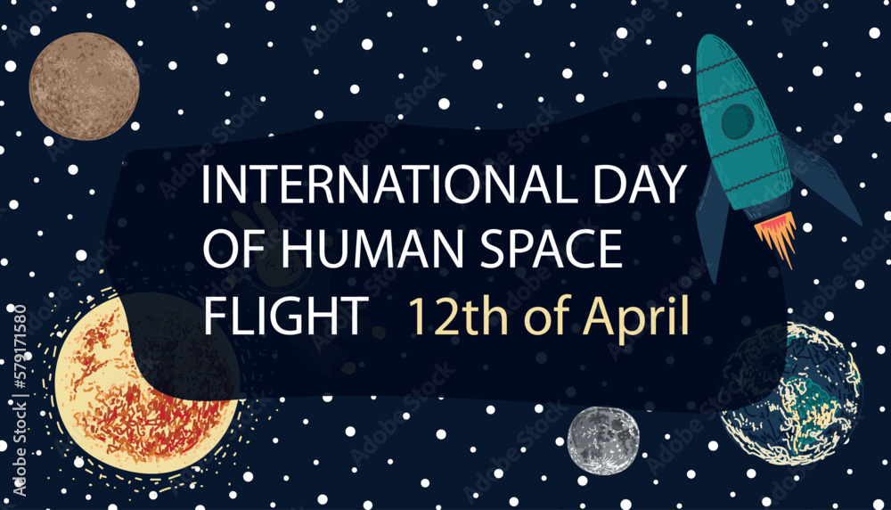 International Day of Human Space Flight. April 12 Cosmonautics Day, a ...