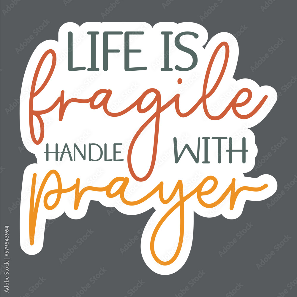 Life is fragile handle with prayer Sticker Svg Stock Vector | Adobe Stock