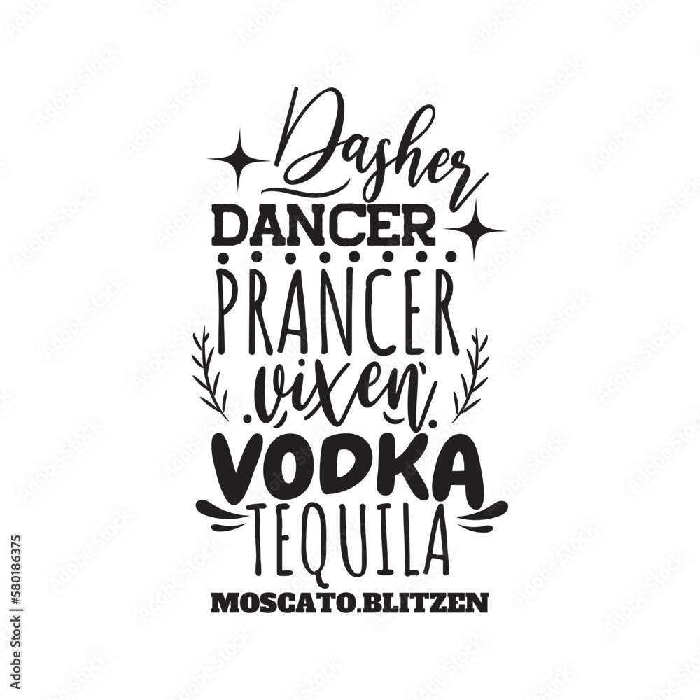 Dasher Dancer Prancer Vixen Vodka Tequila Moscato Blitzen. Hand ...