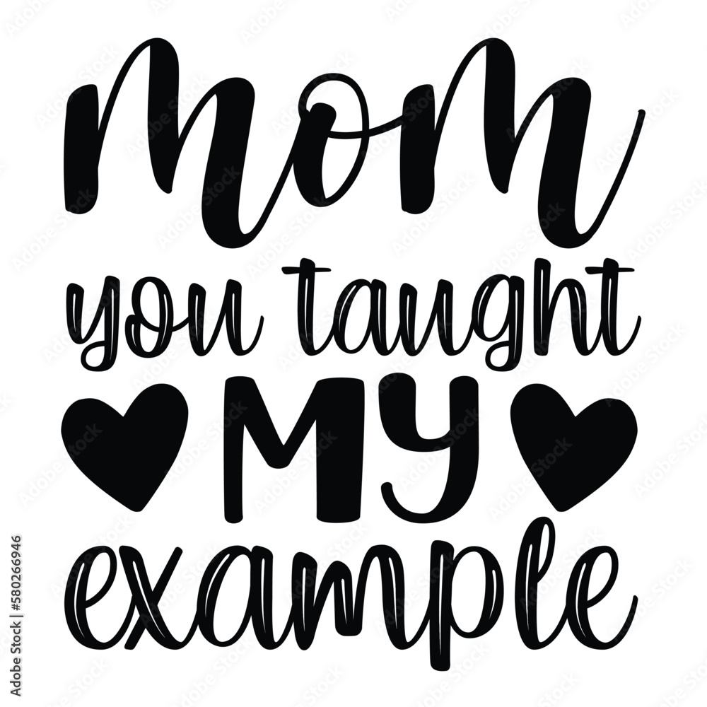 Mom you taught my example Mother's day shirt print template, typography ...
