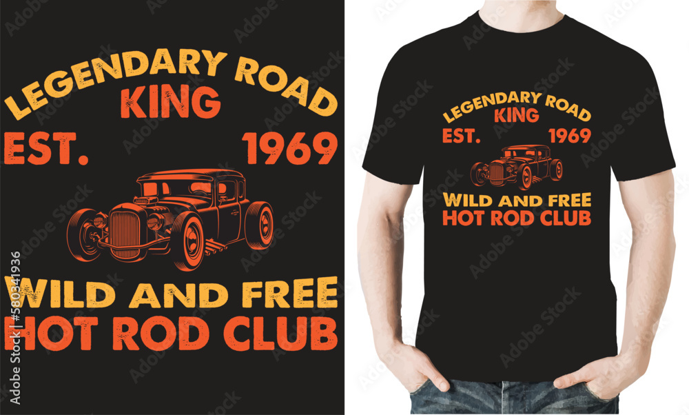 LEGENDARY ROAD KING EST.1969 WILD AND FREE HOT ROD CLUB T-Shirt Design ...