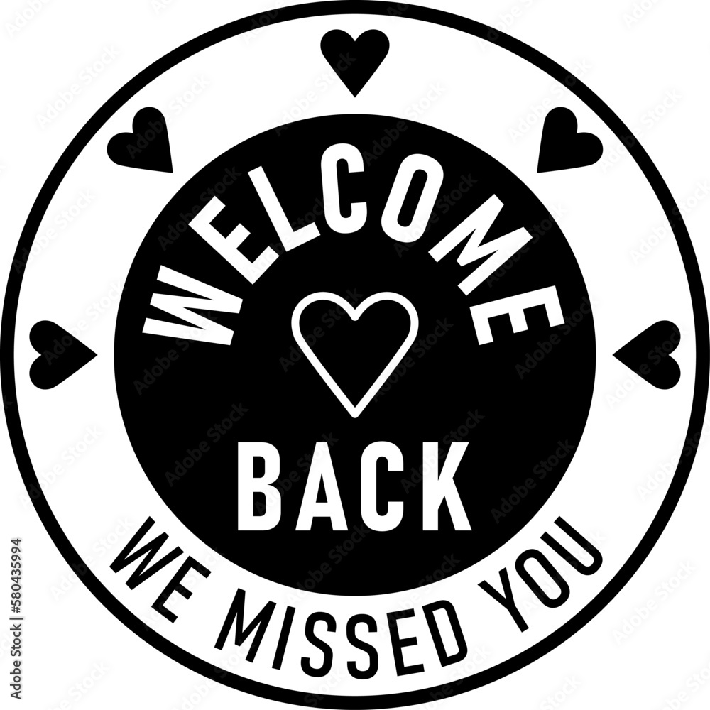 Black and White Welcome Back We Missed You Round Circle Badge or ...