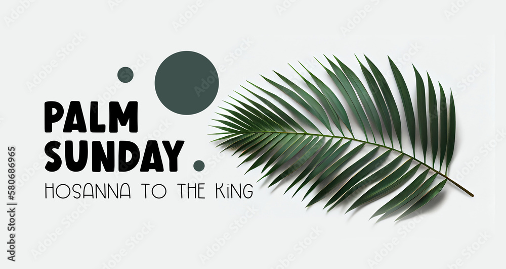 Palm Sunday banner with isolated palm leaf. Hosanna to the King message ...