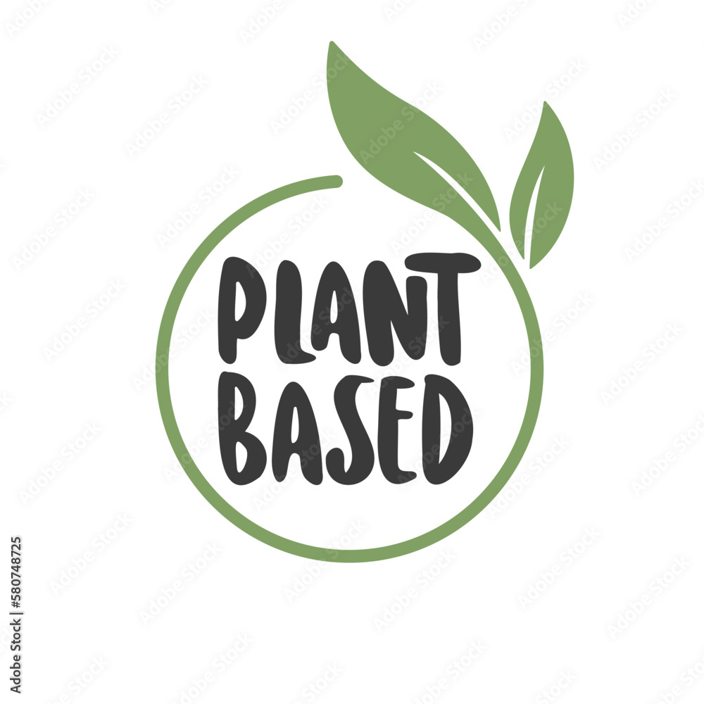 Plant based label. Text inside a circle with leaves around. Vegan ...