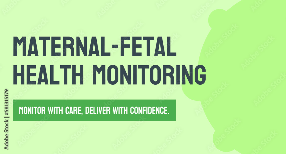 Maternal-fetal health monitoring: Close observation of pregnancy and ...