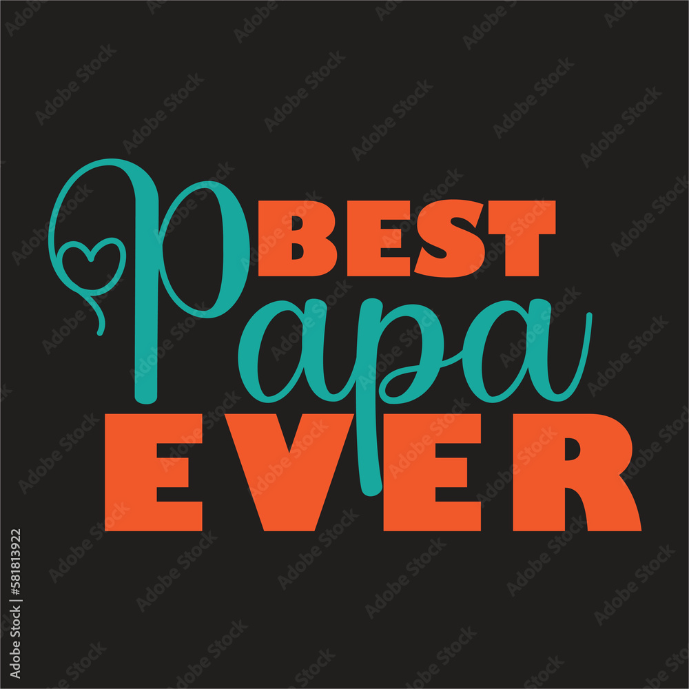 Best papa ever design,Best dad ever design,Best papa ever design, Best ... Best papa ever design,Best dad ever design,Best papa ever design, Best ...