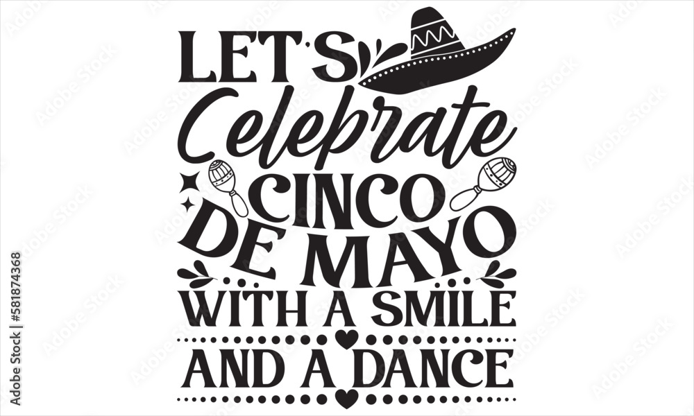 Let’s Celebrate Cinco De Mayo With A Smile And A Dance - Cinco De Mayo ...