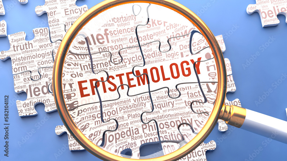 Epistemology being closely examined along with multiple vital concepts ...