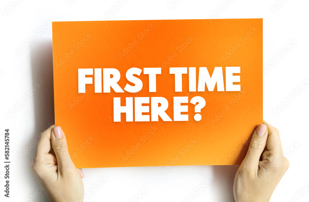 First Time Here? text quote, concept background Stock Photo | Adobe Stock
