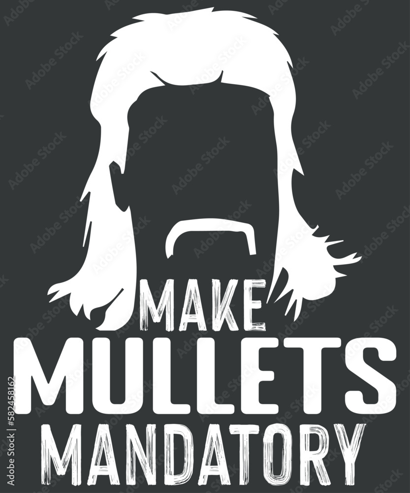 Make Mullets Mandatory Hairstyle T-Shirt design vector, Mullets hair ...