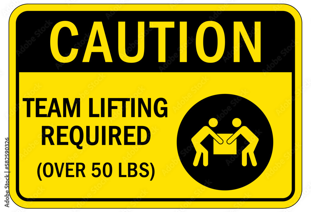 Lifting instruction sign and labels team lifting required (over 50 lbs ...