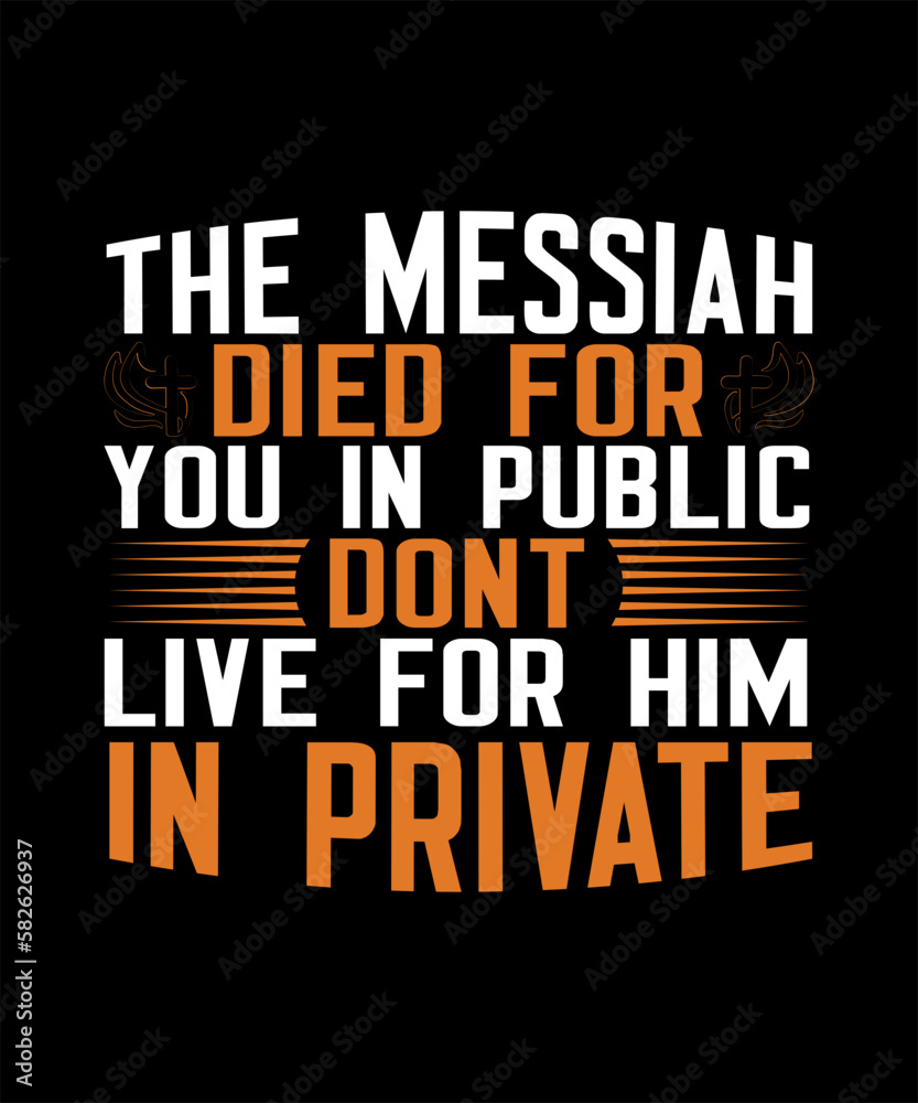 the messiah died for you in public don't live for him in private SVG ...