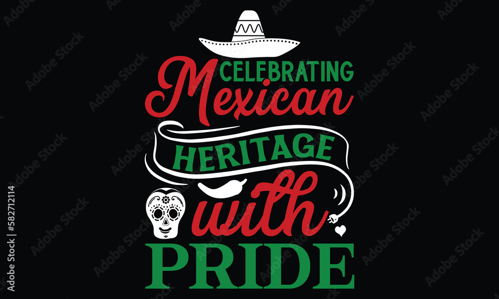 Celebrating Mexican heritage with pride , Cinco De Mayo T- shirt Design ...