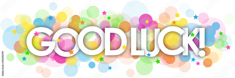 GOOD LUCK! colorful typography banner with colorful circles and stars ...