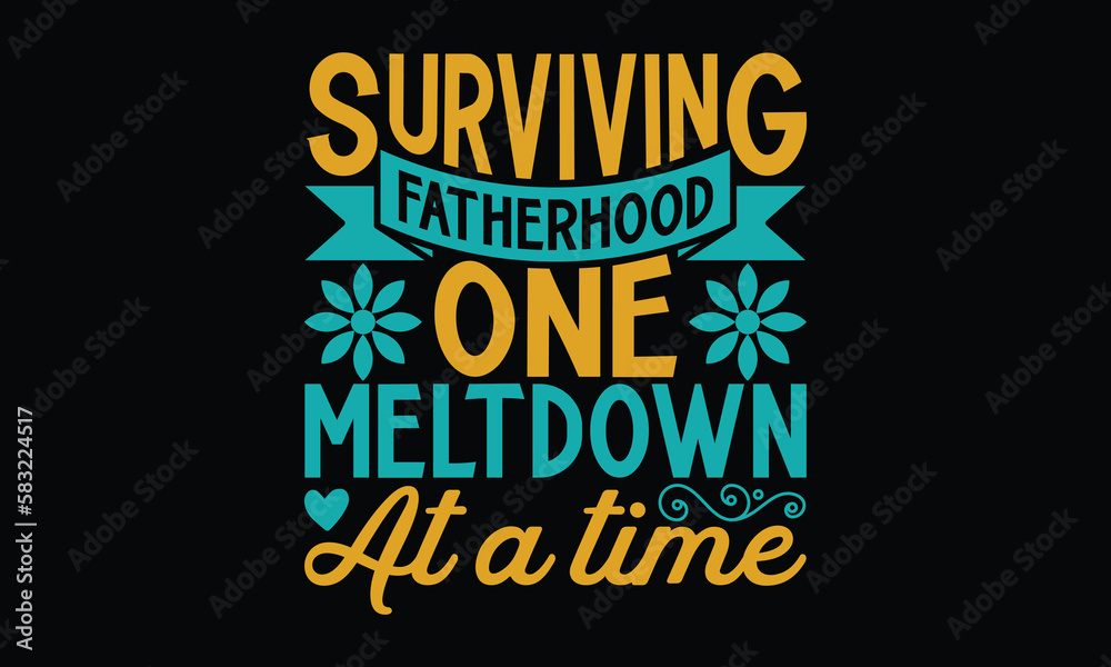 Surviving fatherhood one meltdown at a time - Father's day SVG ...