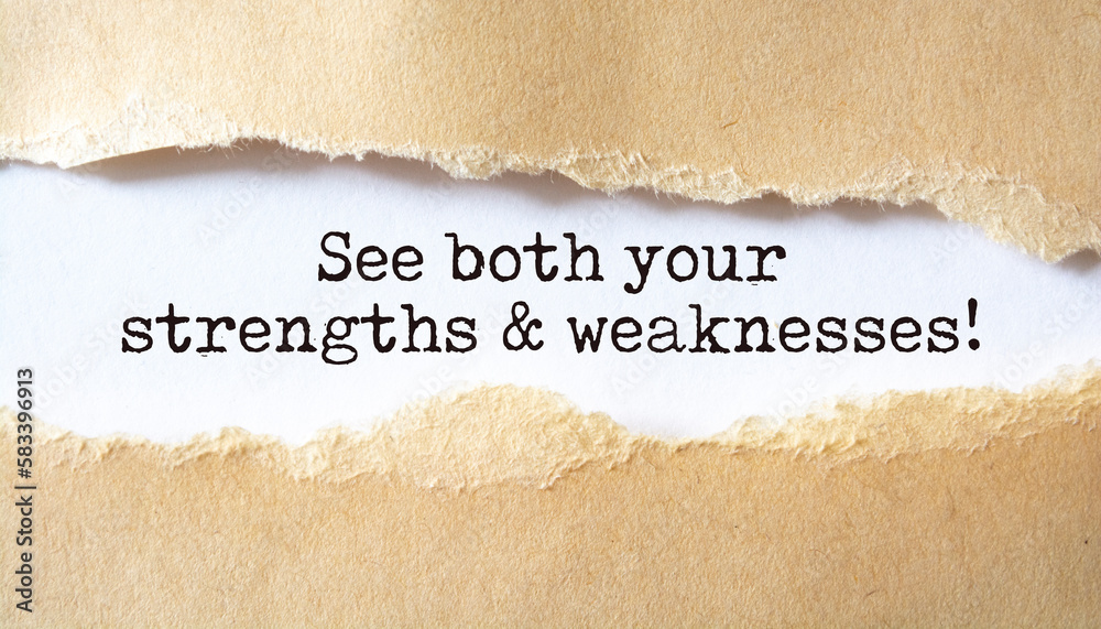 See both your strengths and weaknesses. Words written under torn paper ...