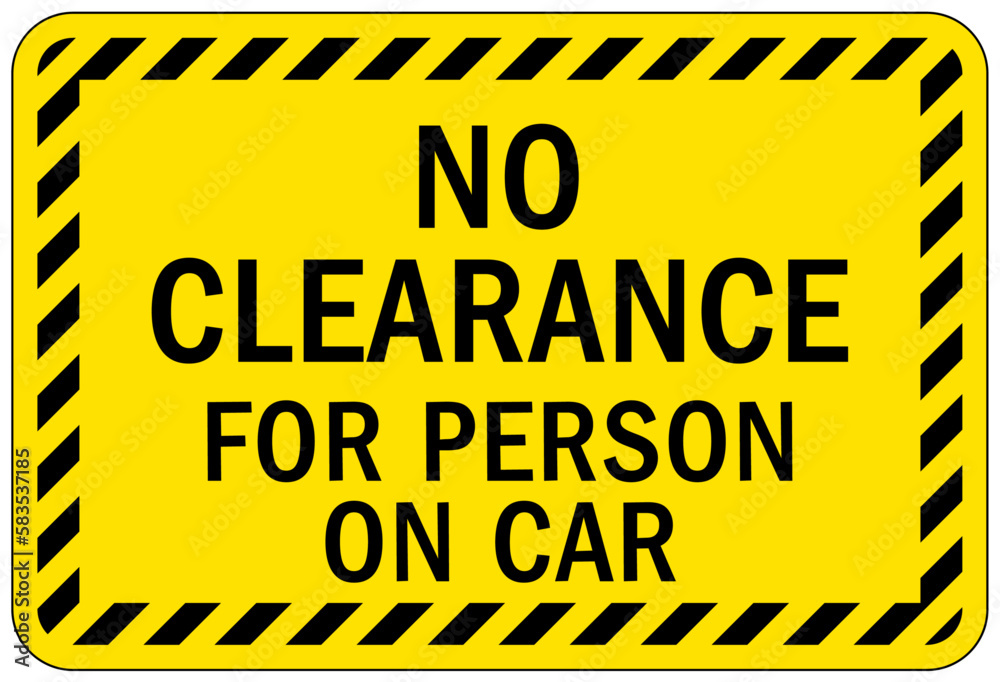Low clearance warning sign and labels no clearance for person on car ...