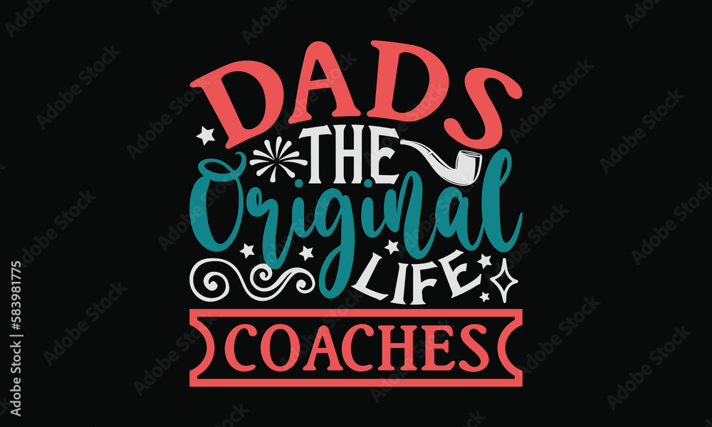 Dads The Original Life Coaches - Father's Day T-shirt Design, Hand ...