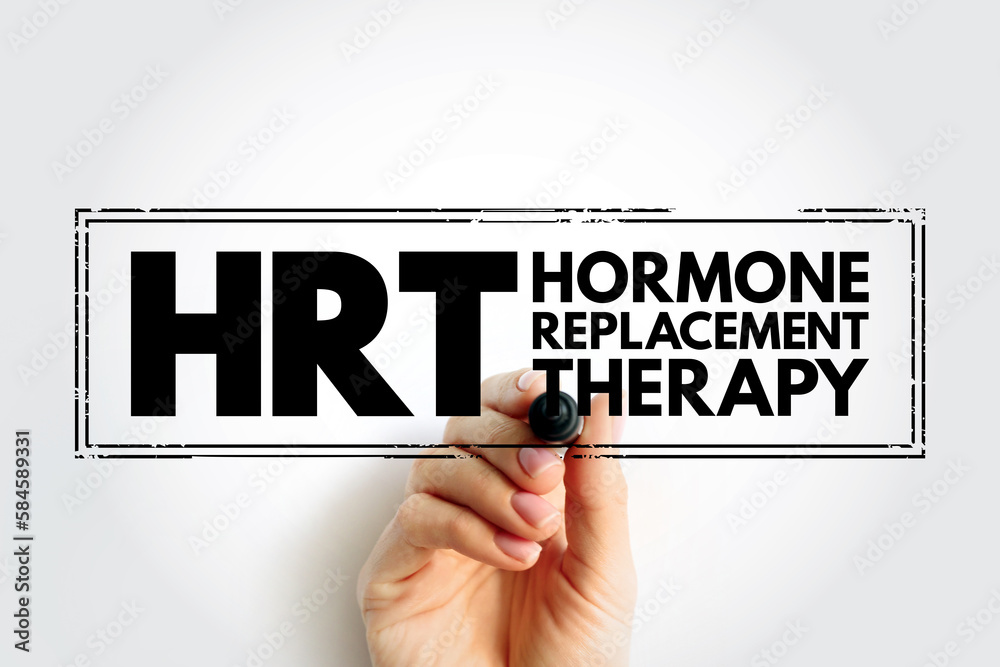 HRT Hormone Replacement Therapy - form of hormone therapy used to treat ...
