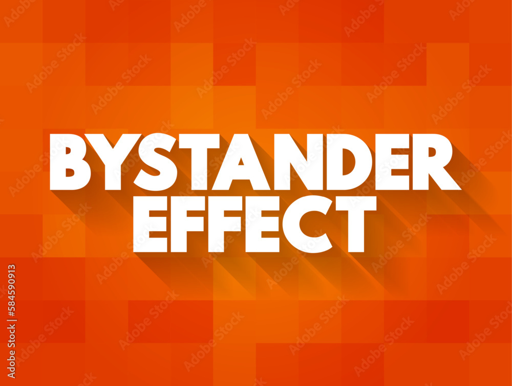 Bystander Effect ( social psychological theory) occurs when the ...