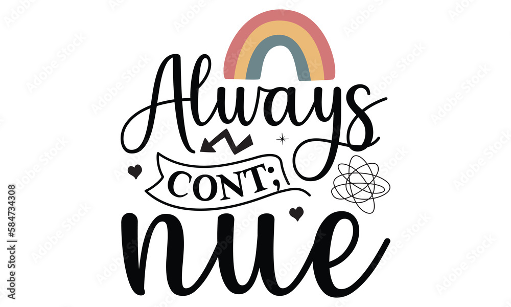 Always cont; nue- Mental Health t shirts design, Isolated on white ...