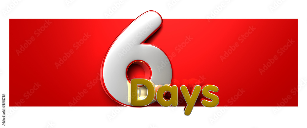 Number 6 Days over a red text box 3D illustration. Advertising signs ...