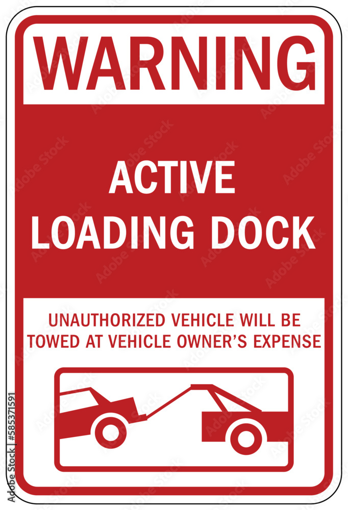 Loading dock sign and labels active loading dock. Unauthorized vehicle ...