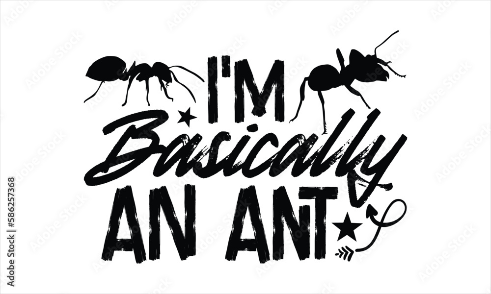 I'm basically an ant- Ant T-shirt Design, lettering poster quotes ...